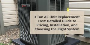 3 Ton AC Unit Replacement Cost: Detailed Guide To Pricing, Installation ...