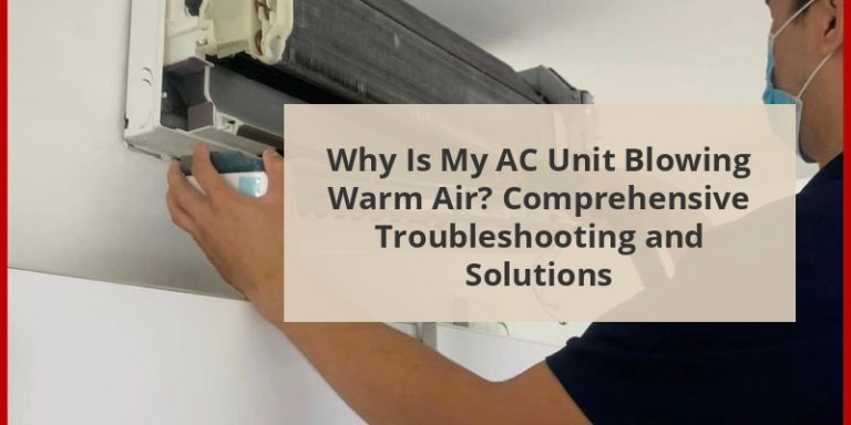 Why Is My AC Unit Blowing Warm Air? Comprehensive Troubleshooting And ...