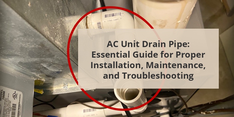 AC Unit Drain Pipe: Essential Guide For Proper Installation, Maintenance, And Troubleshooting ...