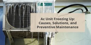 Ac Unit Freezing Up: Causes, Solutions, and Preventive Maintenance for ...