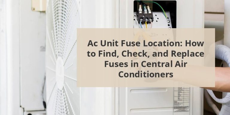 Ac Unit Fuse Location: How To Find, Check, And Replace Fuses In Central ...