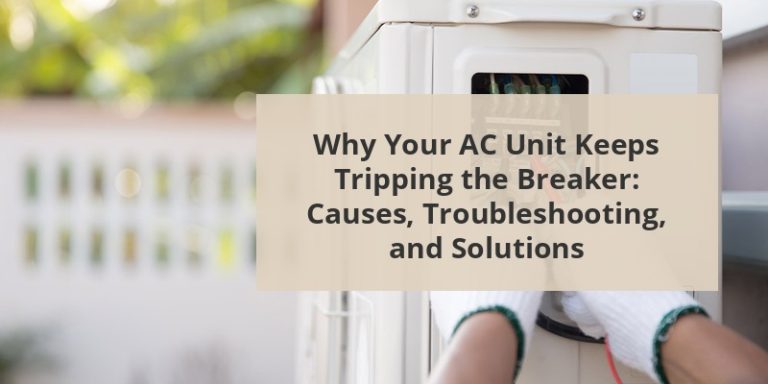 Why Your AC Unit Keeps Tripping the Breaker: Causes, Troubleshooting ...