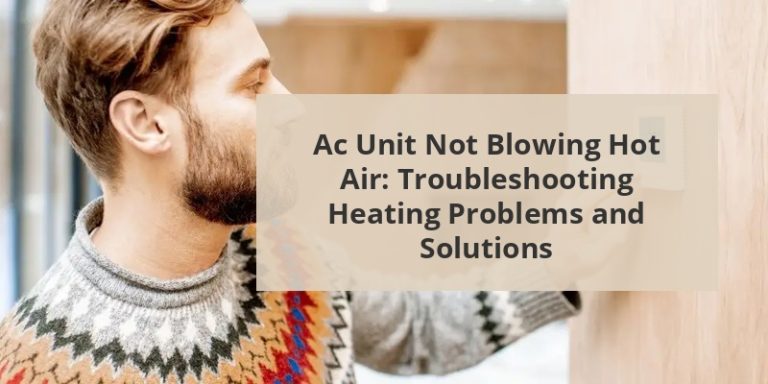Ac Unit Not Blowing Hot Air: Troubleshooting Heating Problems And ...