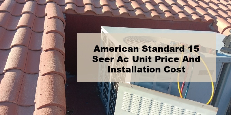 American Standard 15 SEER AC Unit Price and Installation Cost - Pick ...