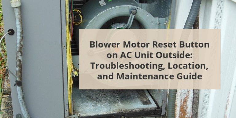 Blower Motor Reset Button On AC Unit Outside: Troubleshooting, Location ...