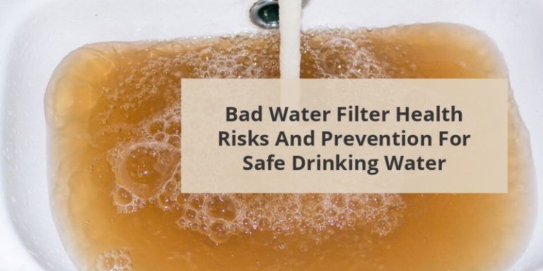 Bad Water Filter Health Risks and Prevention for Safe Drinking Water ...