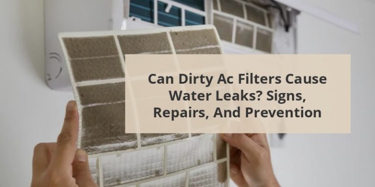 Can Dirty AC Filters Cause Water Leaks? Signs, Repairs, and Prevention ...
