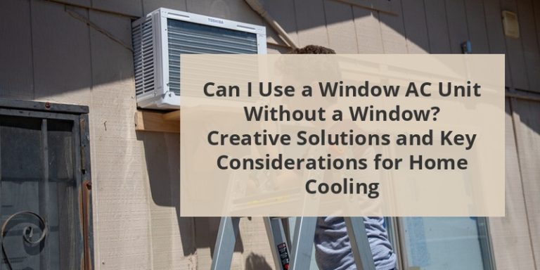 Can I Use A Window AC Unit Without A Window? Creative Solutions And Key ...