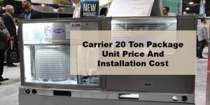Carrier 20-Ton Packaged Unit: Price and Installation Cost - Pick Comfort