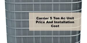Carrier 5 Ton AC Unit Price and Installation Costs - Pick Comfort