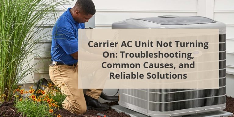 Carrier AC Unit Not Turning On: Troubleshooting, Common Causes, And ...