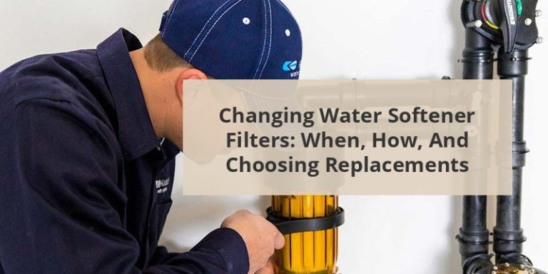 Changing Water Softener Filters: When, How, and Choosing Replacements ...