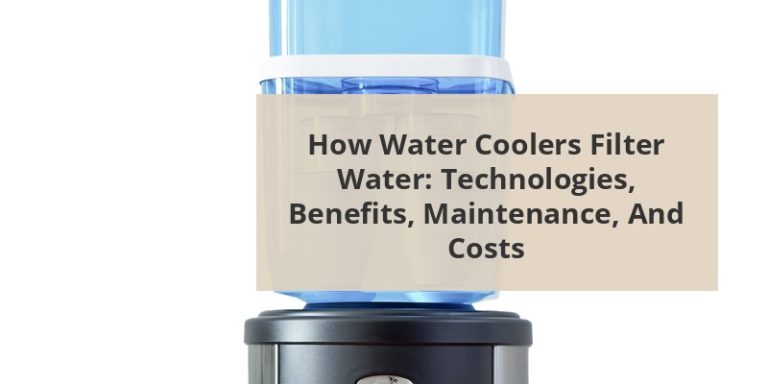 How Water Coolers Filter Water: Technologies, Benefits, Maintenance ...