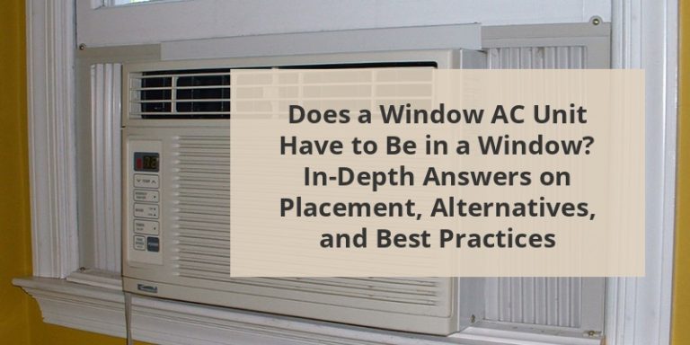 Does A Window AC Unit Have To Be In A Window? In-Depth Answers On ...