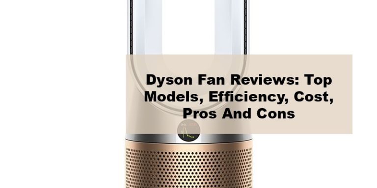 Dyson Fan Reviews 2026: Top Models, Efficiency, Cost, Pros and Cons ...
