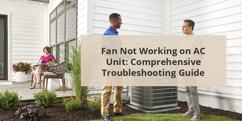 Fan Not Working On AC Unit: Comprehensive Troubleshooting Guide For ...