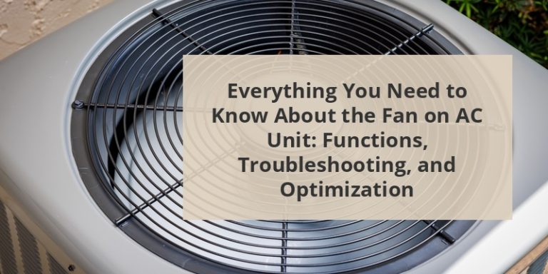 Everything You Need To Know About The Fan On AC Unit: Functions, Troubleshooting, And ...