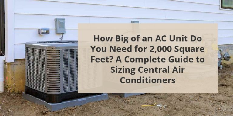 How Big Of An AC Unit Do You Need For 2,000 Square Feet? A Complete ...