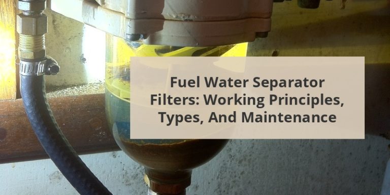 Fuel Water Separator Filters: Working Principles, Types, and ...