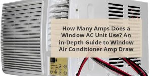 How Many Amps Does A Window AC Unit Use? An In-Depth Guide to Window ...