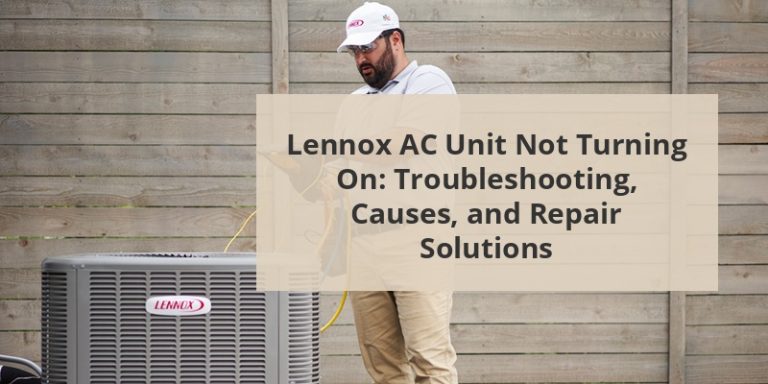 Lennox AC Unit Not Turning On: Troubleshooting, Causes, And Repair ...