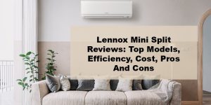 Lennox Mini Split Reviews 2025: Top Models, Efficiency, Cost, Pros and ...