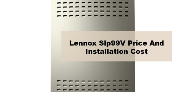 Lennox SLP99V Price and Installation Cost - Pick Comfort
