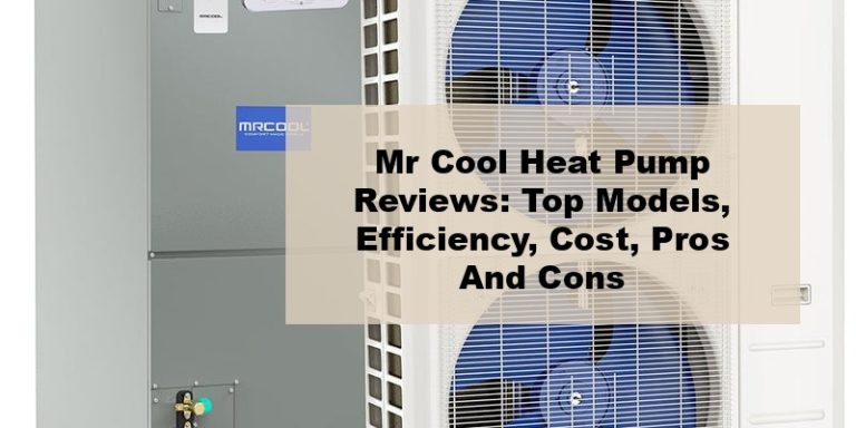 Mr Cool Heat Pump Reviews 2026: Top Models, Efficiency, Cost, Pros and ...