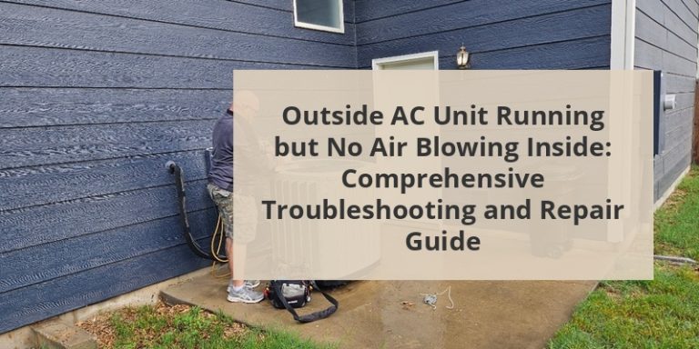 Outside AC Unit Running But No Air Blowing Inside: Comprehensive ...