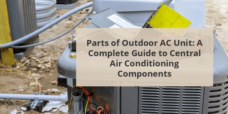 Parts Of Outdoor AC Unit: A Complete Guide To Central Air Conditioning ...