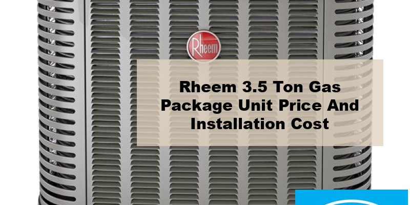 Rheem 3.5 Ton Gas Package Unit Price and Installation Cost - Pick Comfort