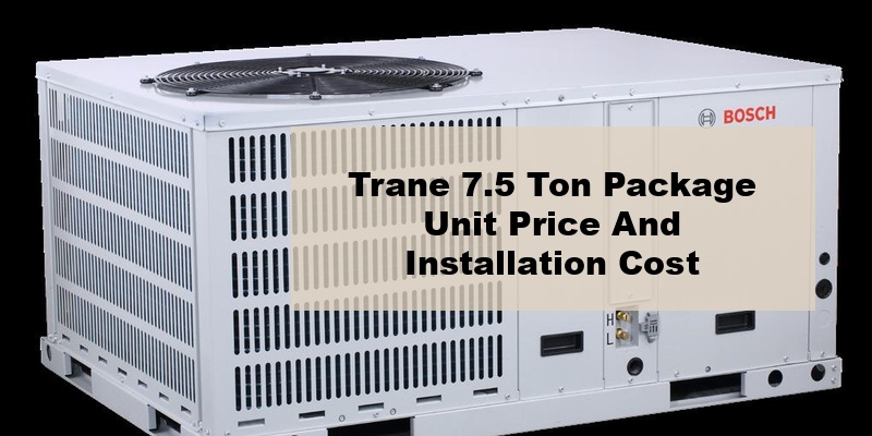 Trane 7.5 Ton Package Unit Price and Installation Cost - Pick Comfort