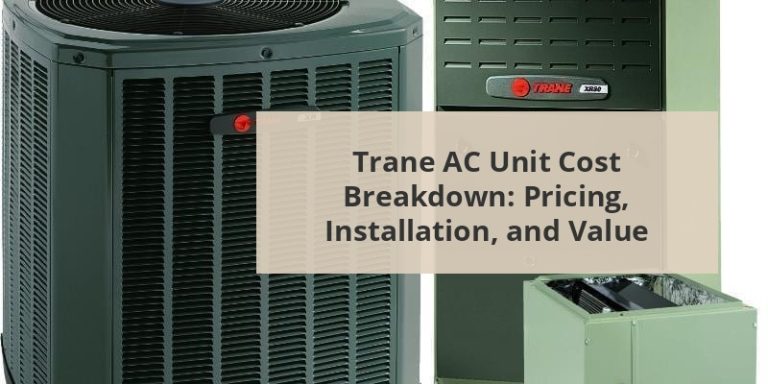 Trane AC Unit Cost Breakdown: Pricing, Installation, And Value For ...