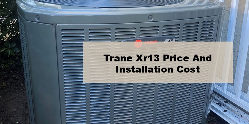 Trane XR13 Price and Installation Cost - Pick Comfort