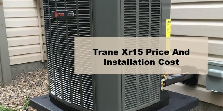 Trane Xr15 Price And Installation Cost - Pick Comfort
