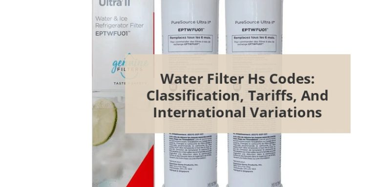 Water Filter HS Codes: Classification, Tariffs, and International ...