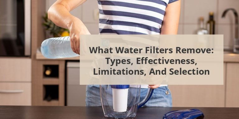 What Water Filters Remove: Types, Effectiveness, Limitations, and ...