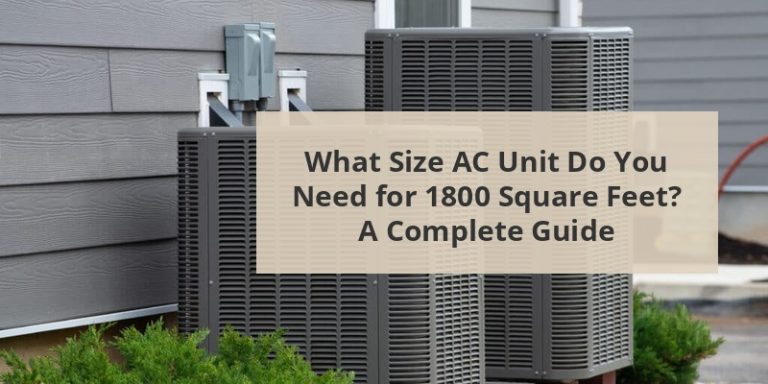 What Size AC Unit Do You Need For 1800 Square Feet? A Complete Guide ...