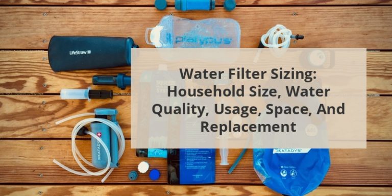 Water Filter Sizing: Household Size, Water Quality, Usage, Space, and ...